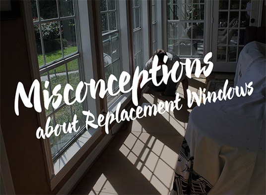DEBUNKING 4 MISCONCEPTIONS ABOUT REPLACEMENT WINDOWS - Renewal by ...